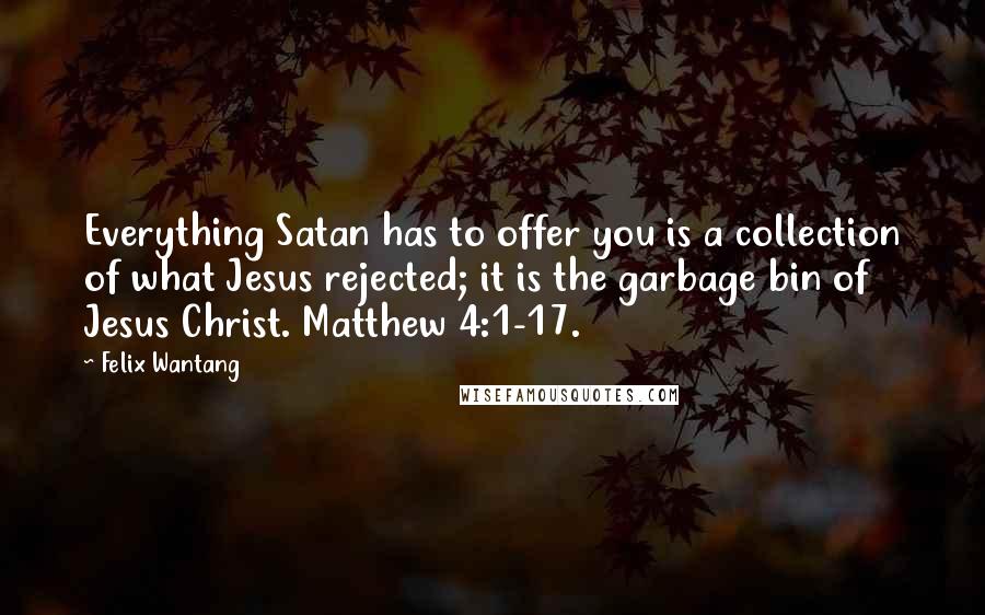 Felix Wantang Quotes: Everything Satan has to offer you is a collection ... Felix Wantang Quotes: Everything Satan has to offer you is a collection ...